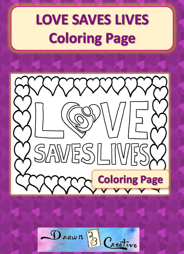 Free Love Saves Lives Coloring Page - Drawn2BCreative